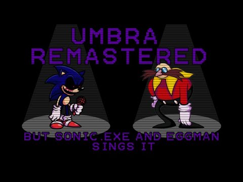 Umbra Remastered But Sonic.exe and Eggman Sing It - YouTube