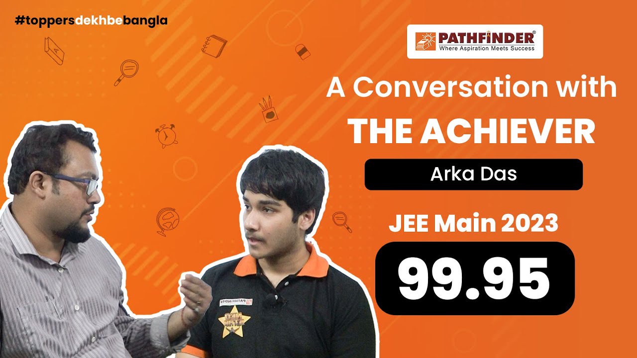 JEE Main 2023 Achiever Arka Das | Interview & Preparation Strategy ...