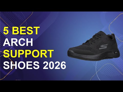 5 Best Arch Support Shoes 2026 | Top Arch Support Footwear