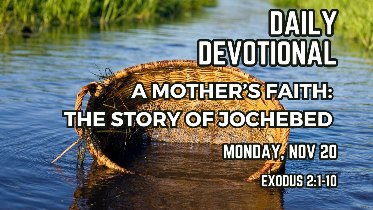 A Mother's Faith: The Story of Jochebed | Daily Devotional | Monday 11/ ...