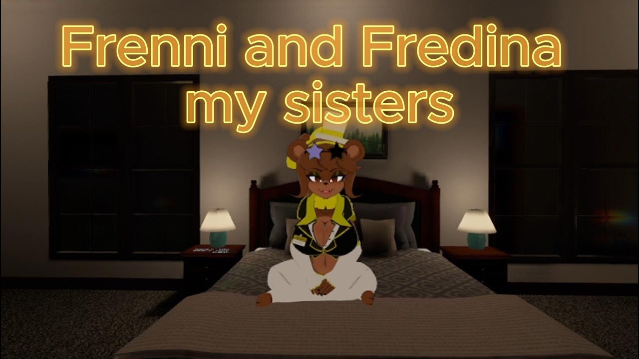 Frenni and Fredina are my sister more oohwhop lore - YouTube