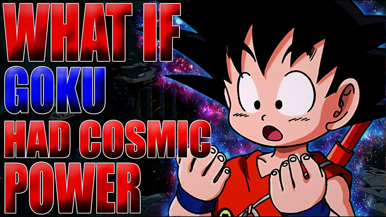 COSMIC GOKU!? What If Goku Had The Power Cosmic? - YouTube