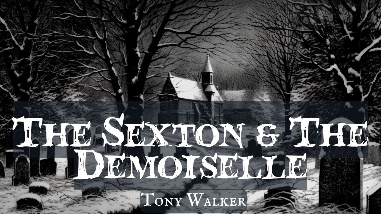 The Sexton & The Demoiselle Written & Read By Tony Walker #audiobook # ...