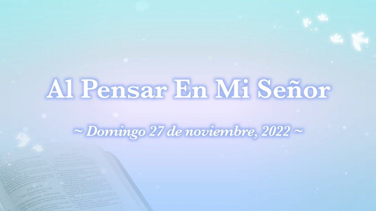 Himno: Al Pensar En Mi Señor [27.11.22] - YouTube