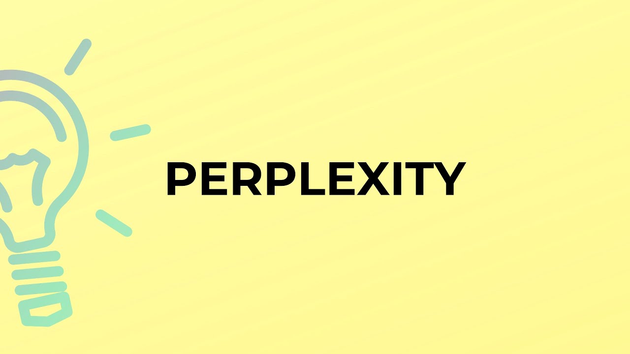 What Is The Meaning Of The Word PERPLEXITY YouTube what-is-the-meaning-of-the-word-perplexity-youtube