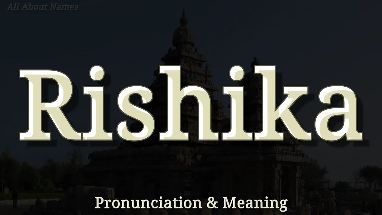 Rishika: Pronunciation and Meaning - YouTube