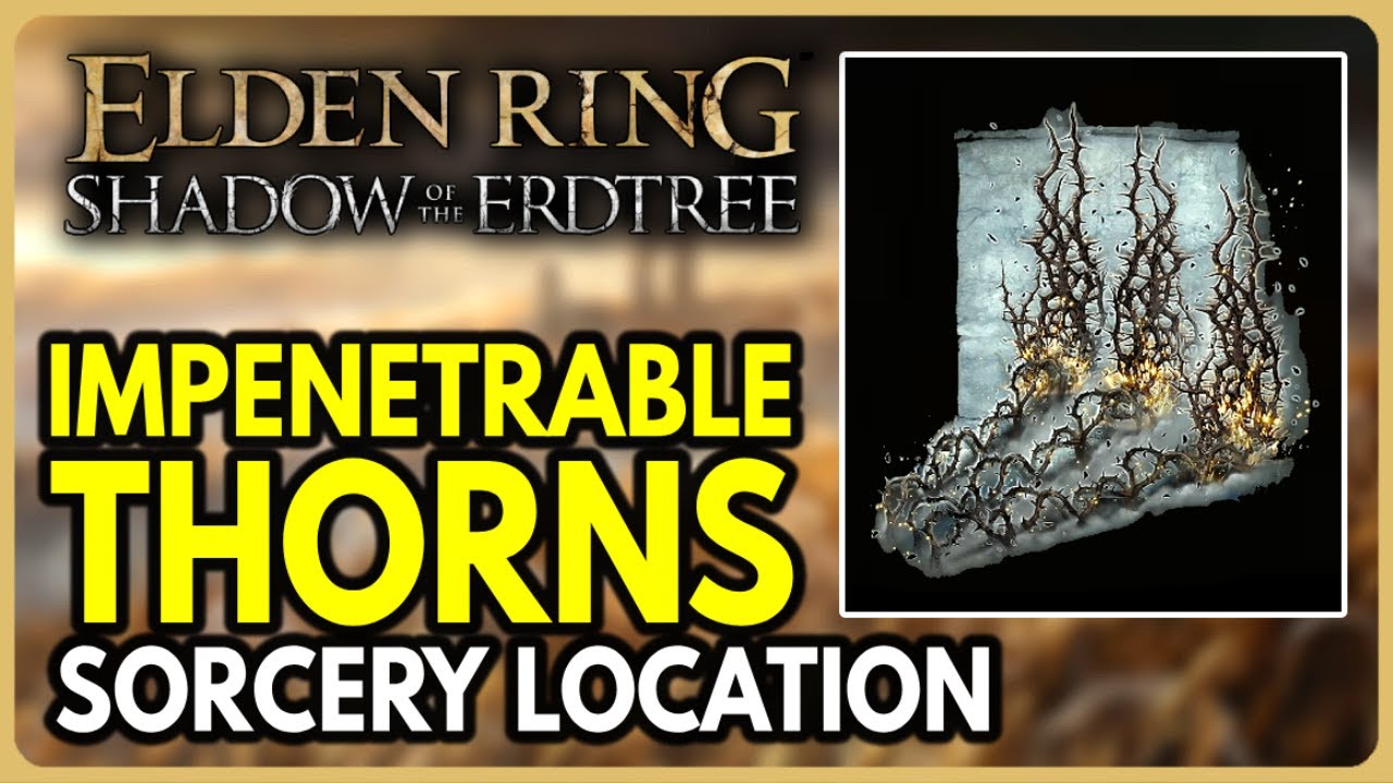 Impenetrable Thorns Sorcery Location | Elden Ring Shadow of the Erdtree ...