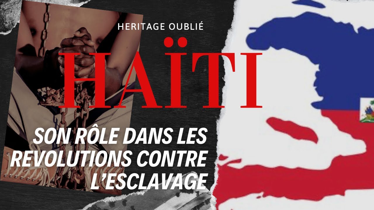 Le rôle d’Haïti dans les révolutions mondiales : Un héritage oublié ...