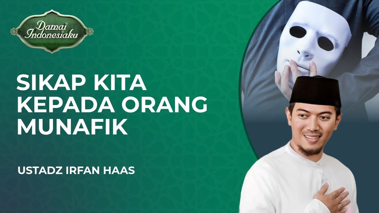 Bagaimana Cara Kita Menyikapi Orang Munafik? | Ustadz Irfan Haas ...