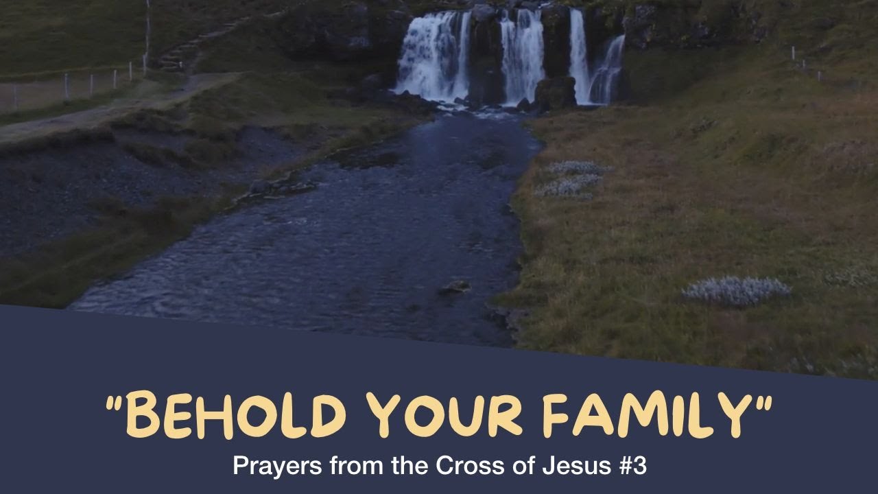 prayers-from-the-cross-of-jesus-3-behold-your-mother-behold-your