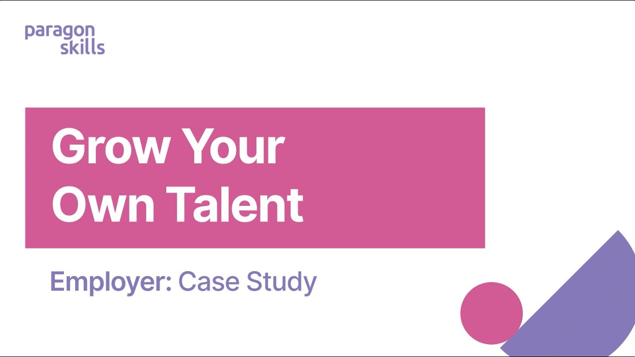 Grow Your Own Talent Employer Case Study Why Learners & Employers Love ...