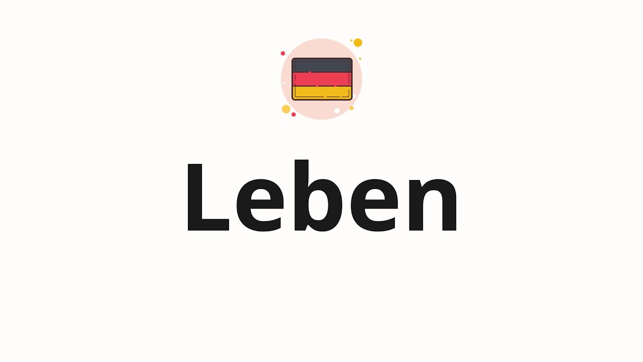 How to pronounce Leben - YouTube