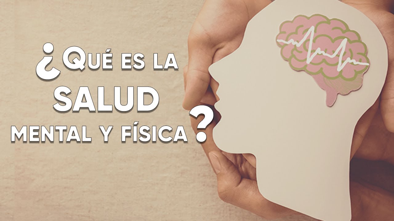 ¿qué Es La Salud Mental Y Física 👩🏻⚕️🧠🩺 Youtube