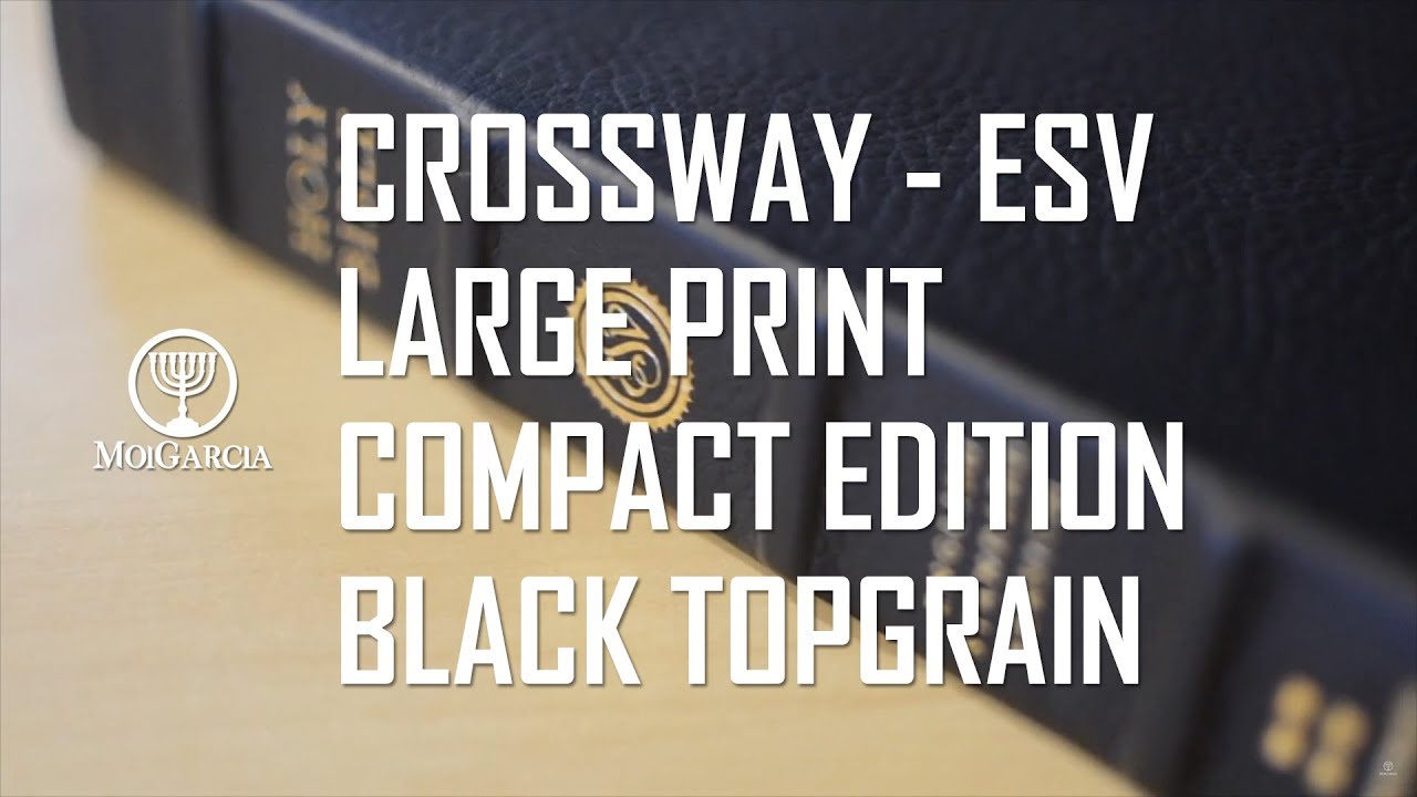 Crossway ESV Large Print Compact Edition | Black Topgrain Cowhide - YouTube