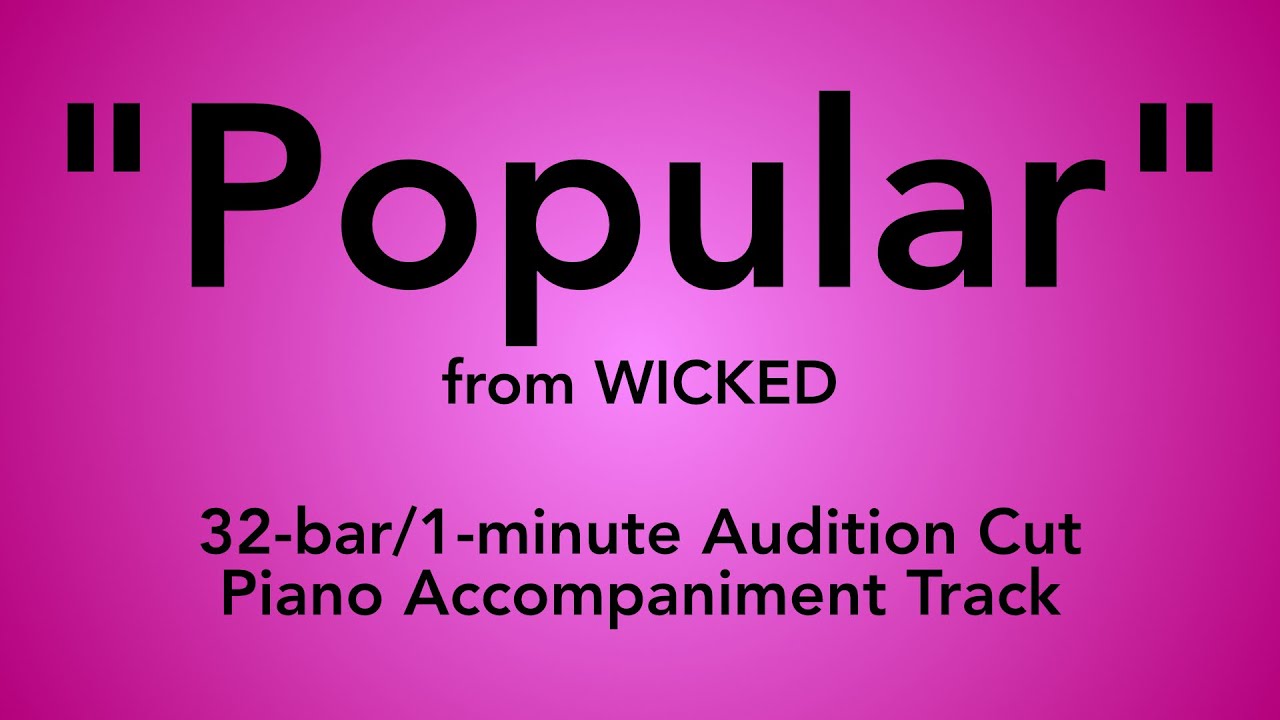 "Popular" from Wicked - 32-bar/1-minute Audition Cut Piano ...