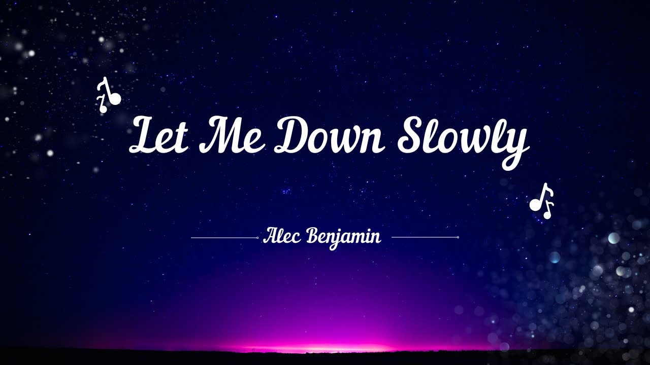 Alec Benjamin - Let Me Down Slowly (Lyrics) - YouTube