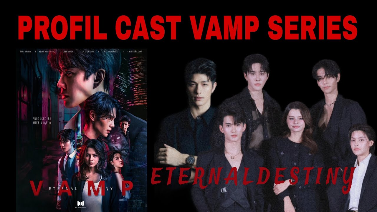 PROFIL - CAST VAMP SERIES: ETERNAL DESTINY - YouTube