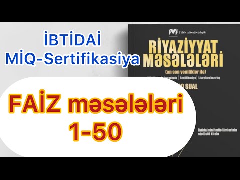 FAİZ məsələləri 1-50 / MHM kitabı / İBTİDAİ MİQ-Sertifikasiya / Rasim Aliyev