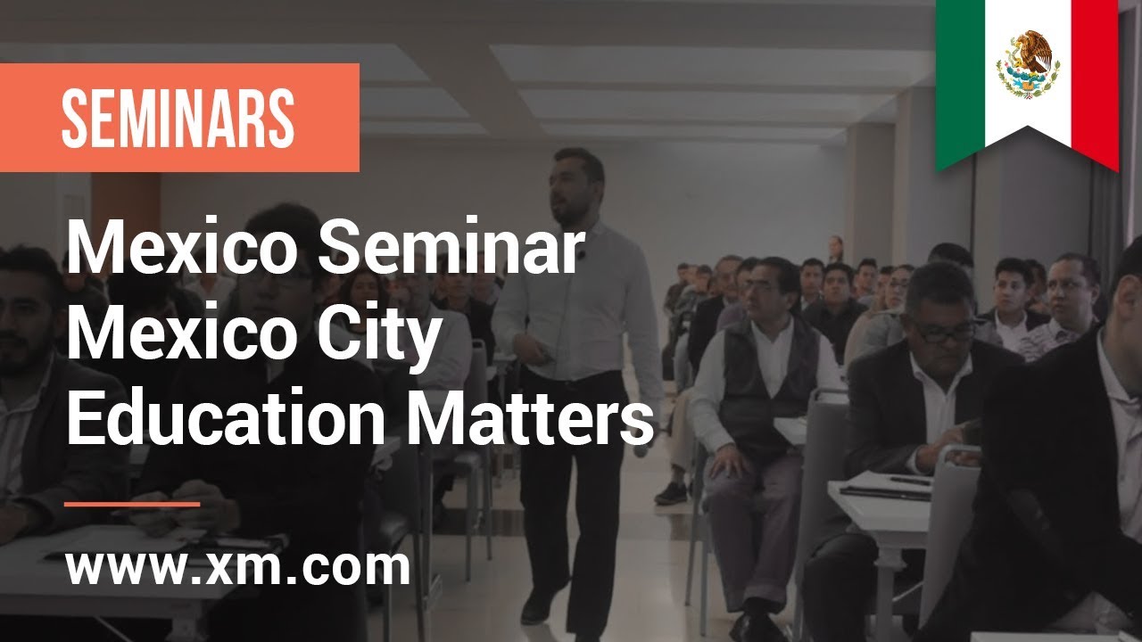 XM.COM - 2018 - Mexico Seminar - Mexico City - Education Matters - YouTube