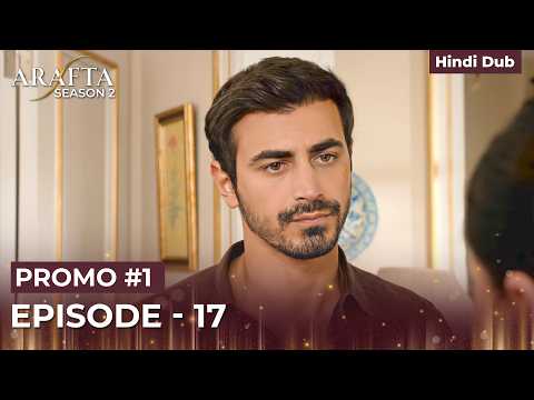 Arafta Season 2 | Promo 1 Episode 17 | Turkish Series in Hindi Dubbed #S2PEP17