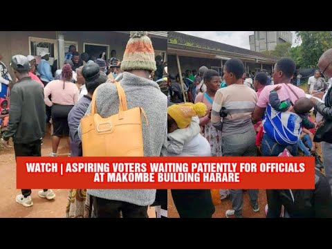 WATCH | UNREGISTERED VOTERS WAITING PATIENTLY AT MAKOMBE BUILDING IN ...