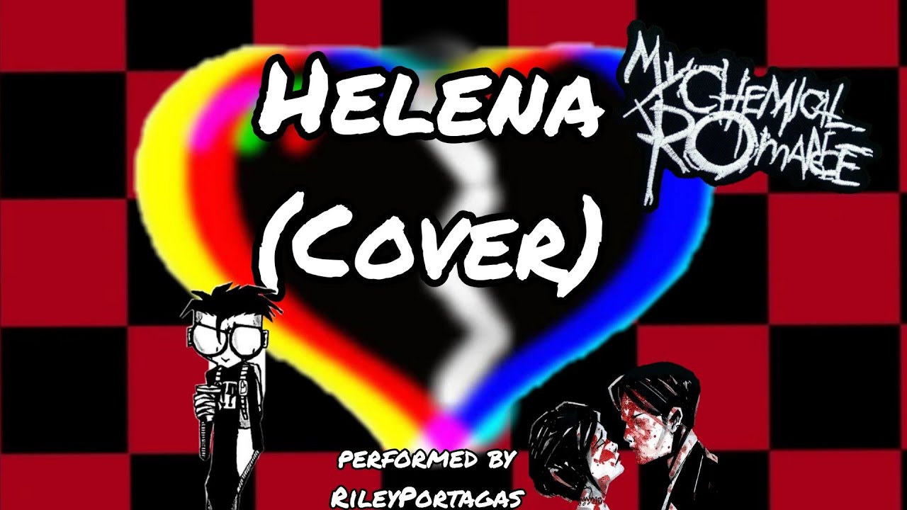 Helena (Cover by me, song by My Chemical Romance) @mychemicalromance ...