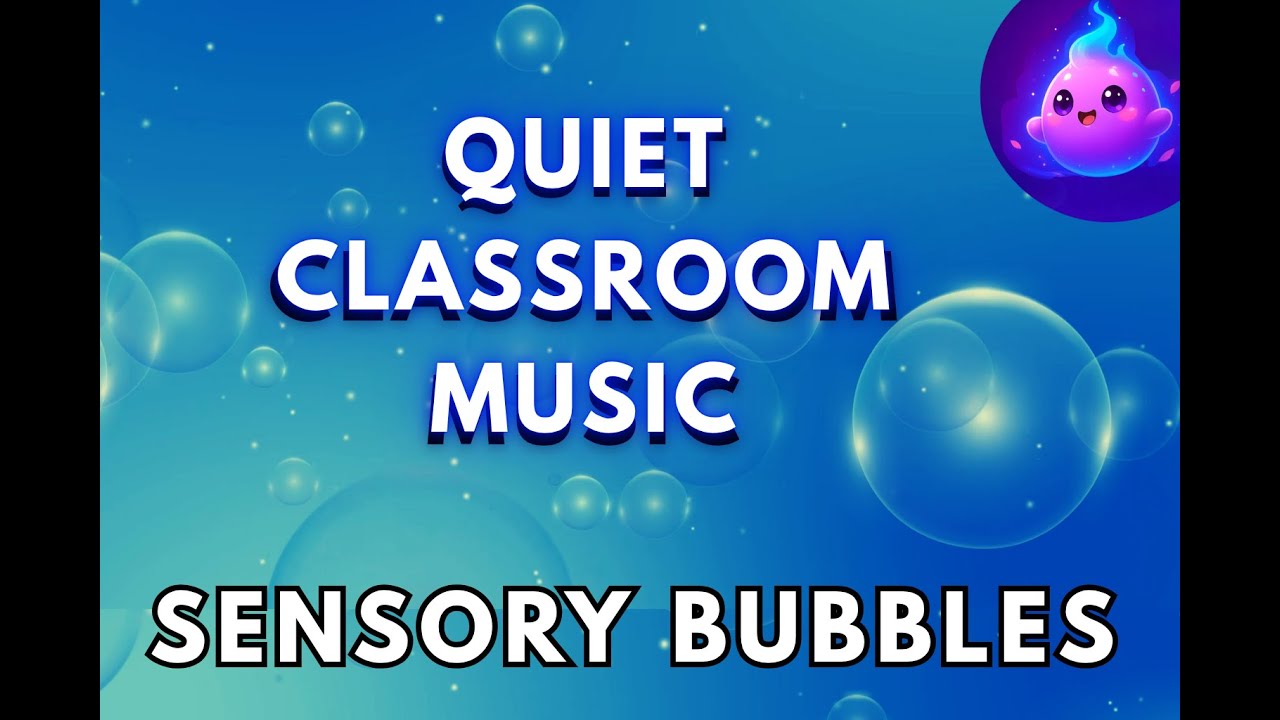 Quiet Classroom Music for Children- Calming Sensory Bubbles | Morning ...