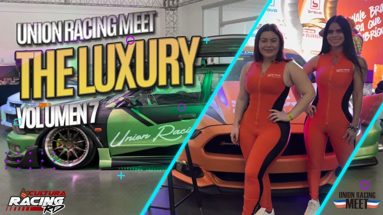 Unión Racing Meet - The Luxury Vol 7 - Cultura Racing RD [4K] - YouTube