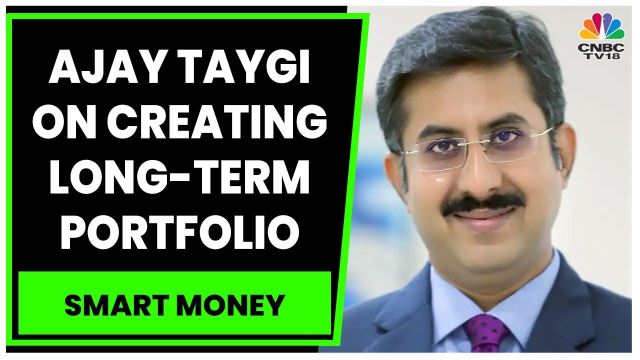 Ajay Tyagi On How To Create A Strong Long-Term Portfolio? | Smart Money | CNBC-TV18 - YouTube