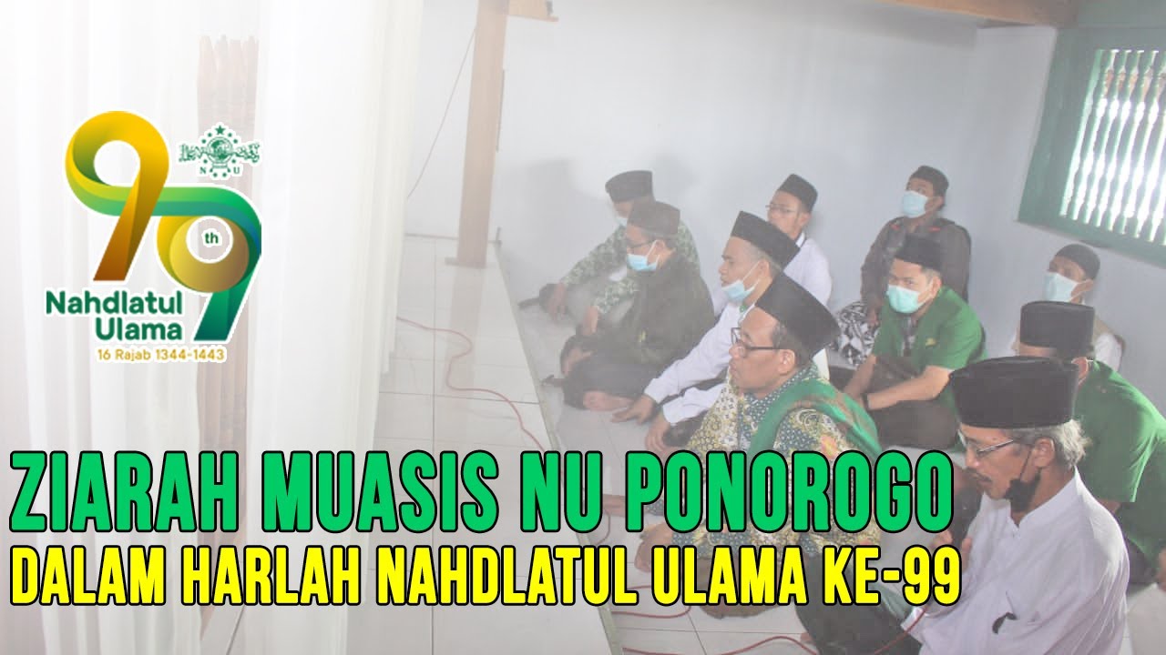 Ziarah Muasis NU Ponorogo Dalam Harlah Nahdlatul Ulama ke-99 - YouTube