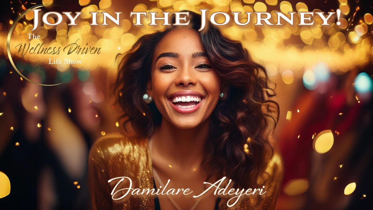 Finding Joy in the Journey: Movement & Mindset with Damilare Adeyeri ...