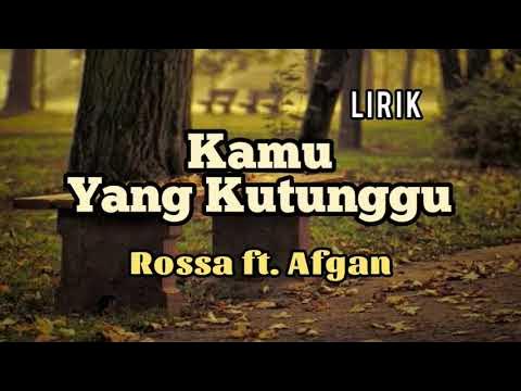 Kamu Yang Kutunggu - Rossa ft. Afgan (lirik) - YouTube