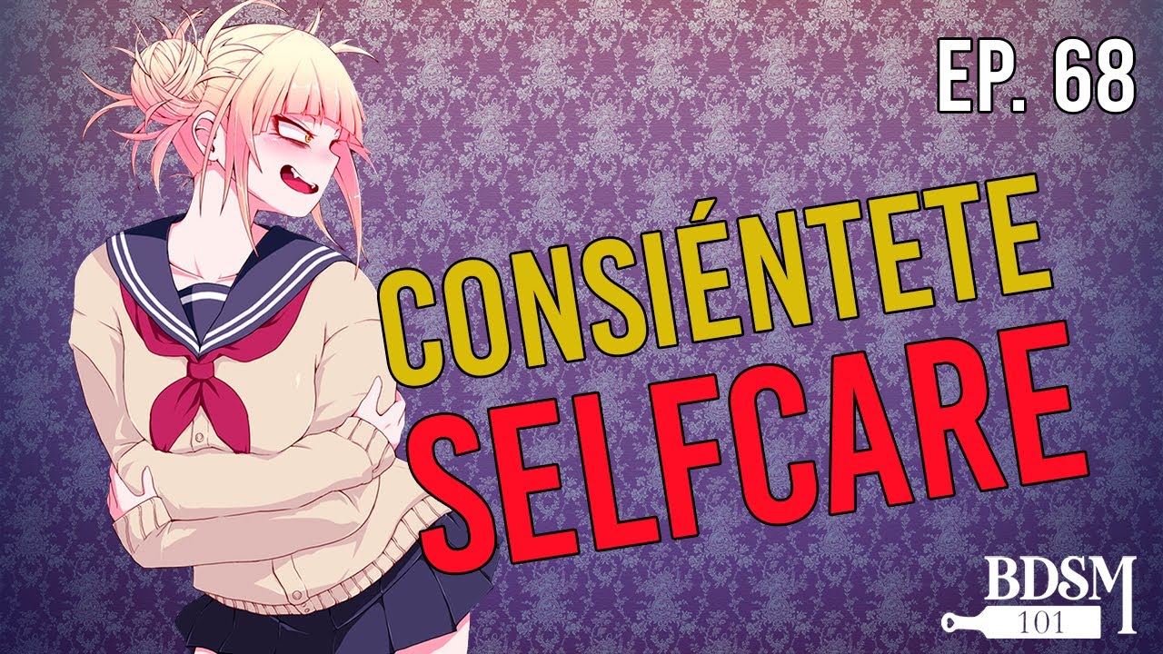 Ep. 68 Consiéntete con el Self care - YouTube