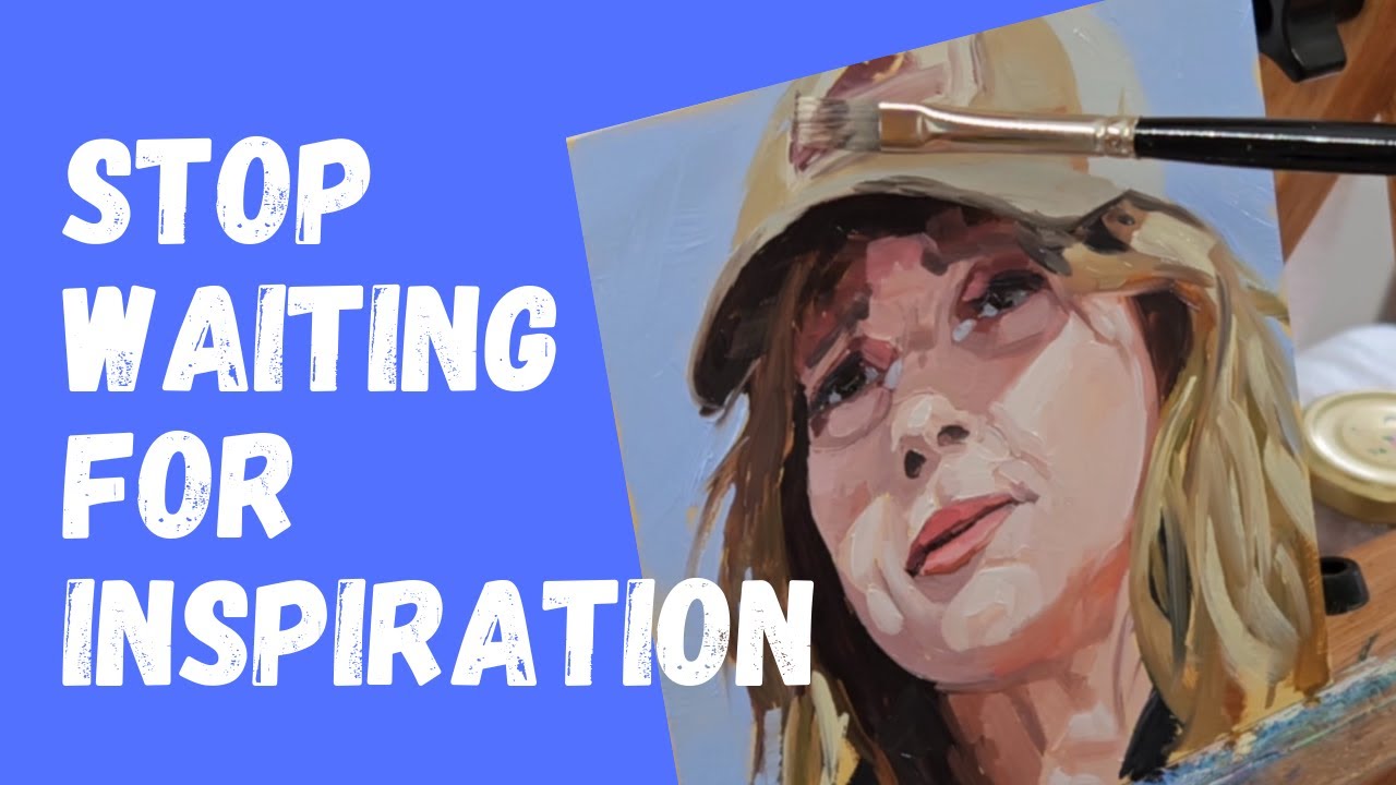 INSPIRATION and the Creative Process - Stop waiting, start making art ...
