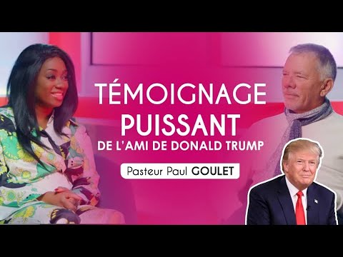 Paul Marc Goulet :Témoignage Puissant de l'ami de Donald Trump # ...