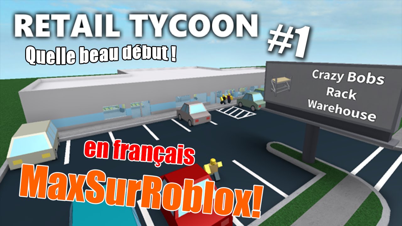 [FR] ROBLOX | Retail Tycoon #1 | Quel beau début ! - YouTube