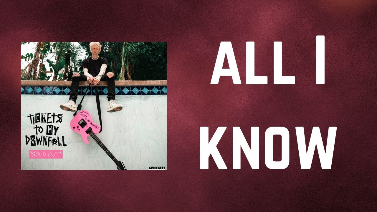 Machine Gun Kelly - All I Know (Lyrics) - YouTube