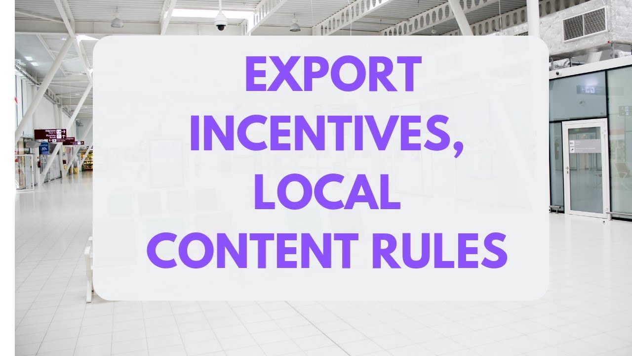 Export Incentives And local Content Rules YouTube export-incentives-and-local-content-rules-youtube