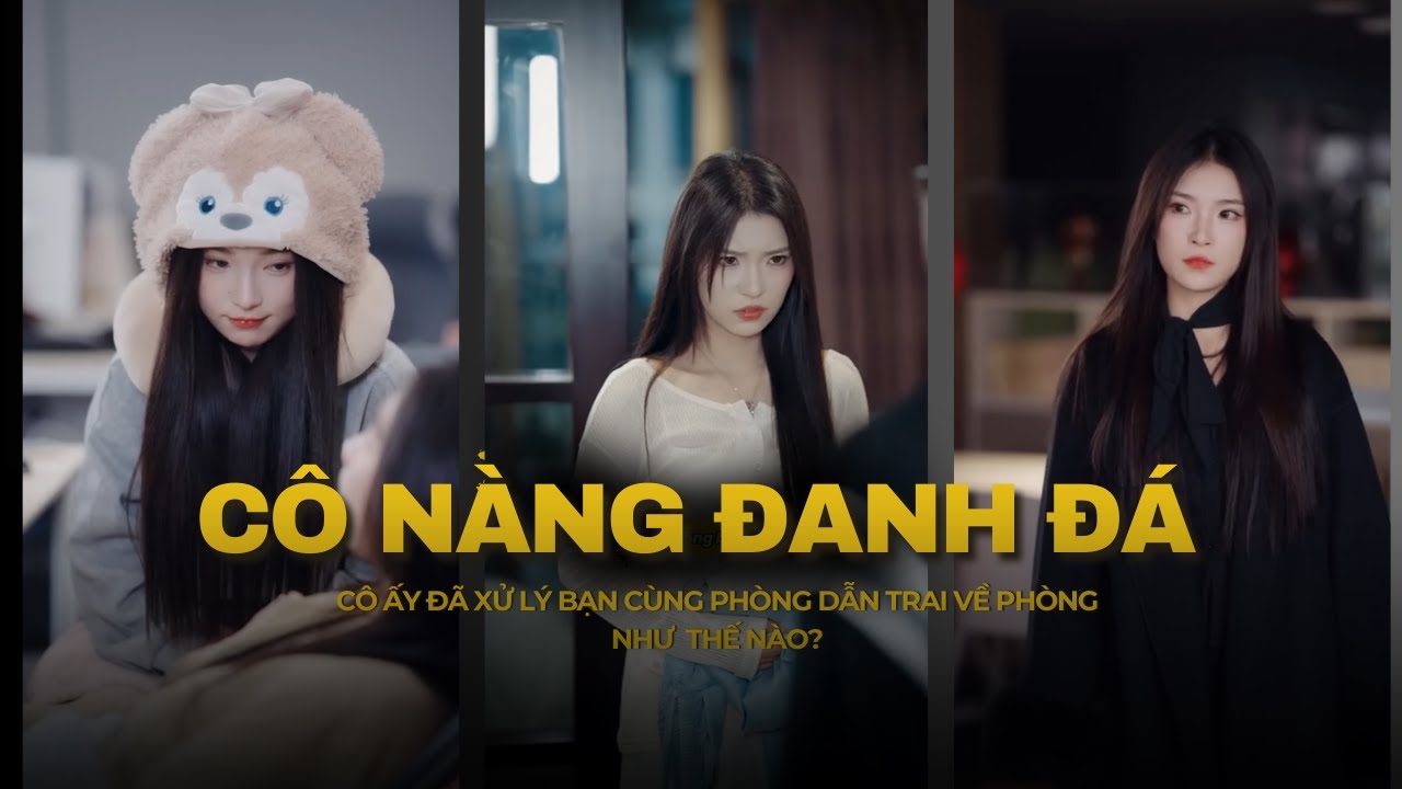 [Tổng Hợp] Bạn Cùng Phòng Dắt Trai Về Ở Cùng Thì Phải Làm Sao? | Cô ...