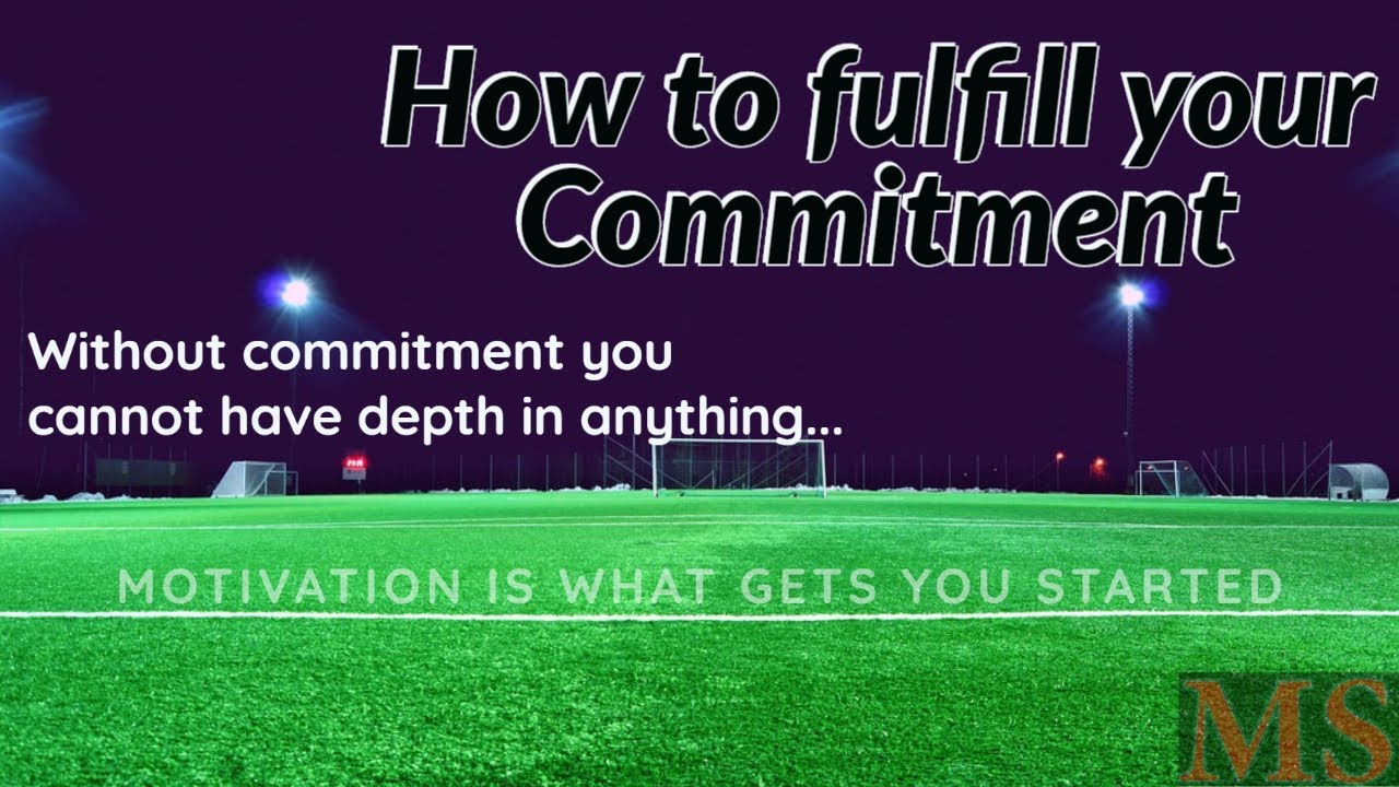 How to fulfill your commitment! - YouTube
