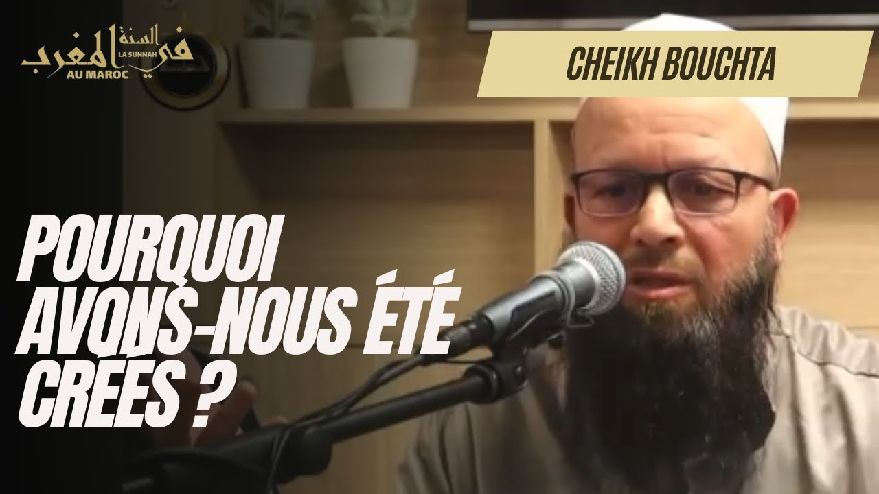 Pourquoi avons-nous été créés ? - Cheikh Bouchta - YouTube