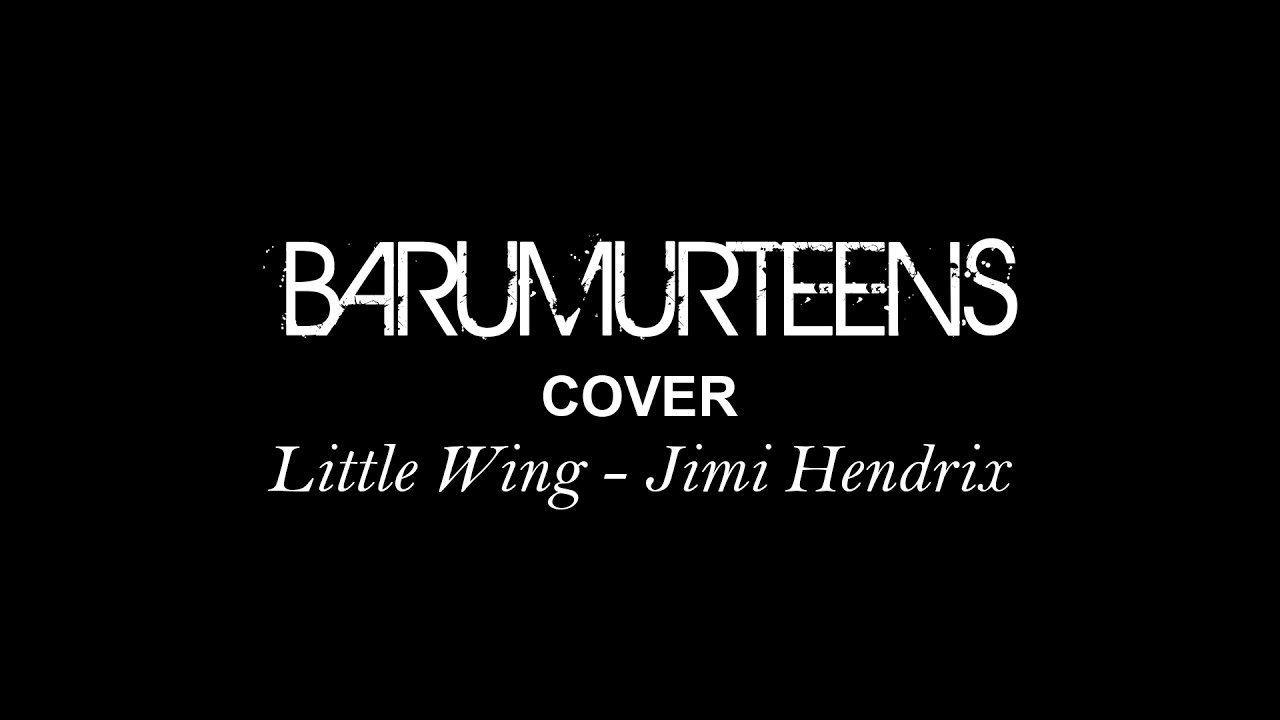 Little Wing - Jimi Hendrix (Barumurteens Cover) - YouTube