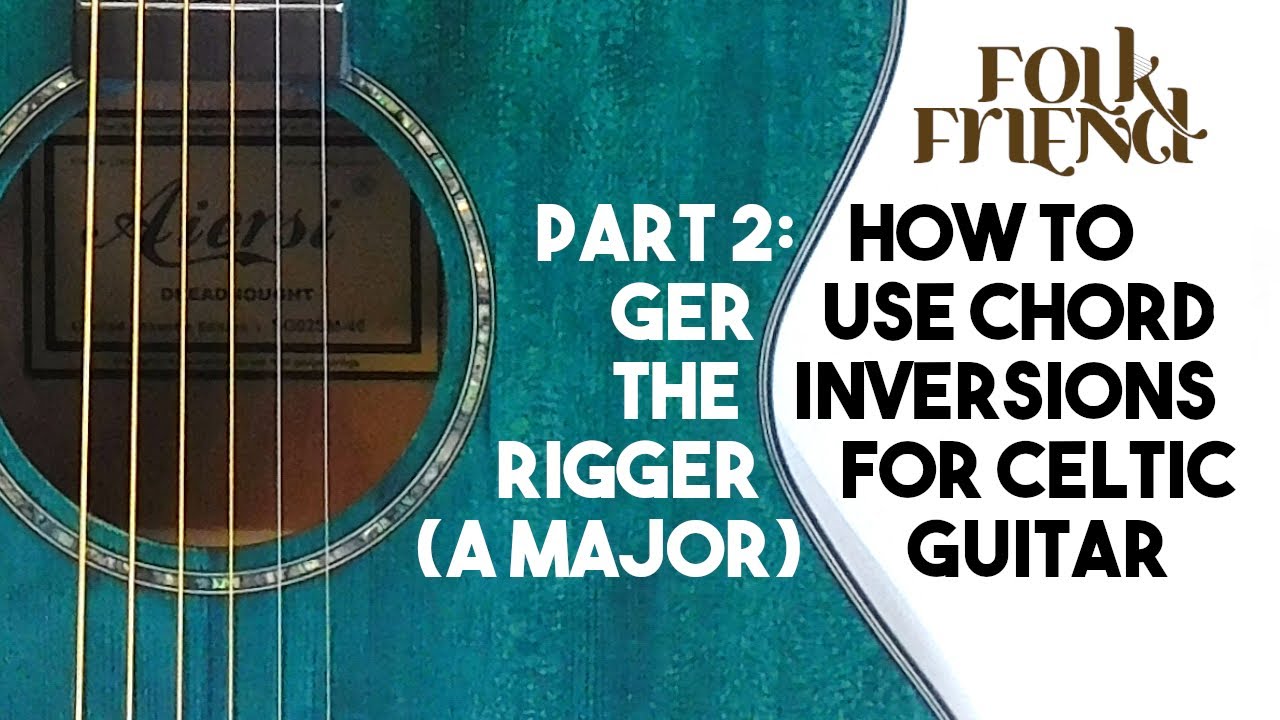 Inversions for Irish guitarists part 2: chords in A major for Ger The ...