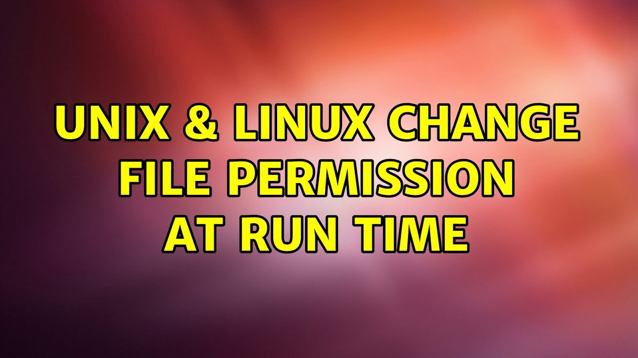 Unix Linux Change File Permission At Run Time YouTube Unix Linux Change File Permission At Run Time YouTube