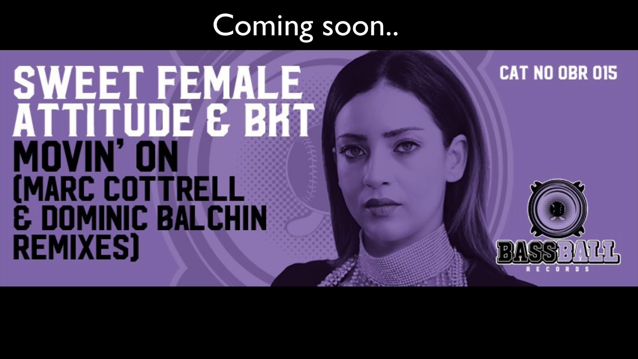 Movin' on - Sweet Female Attitude & BKT Marc Cotterell & Dominic ...