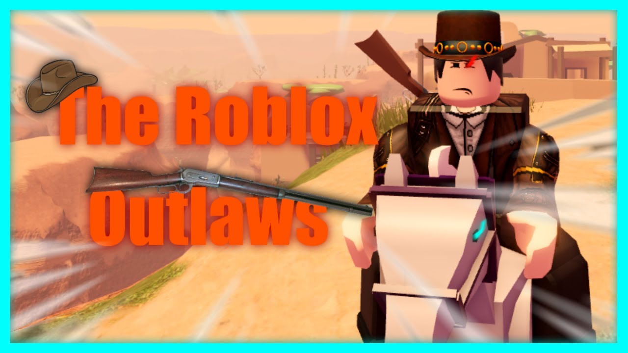 The Roblox Outlaws (The Wild West) - YouTube
