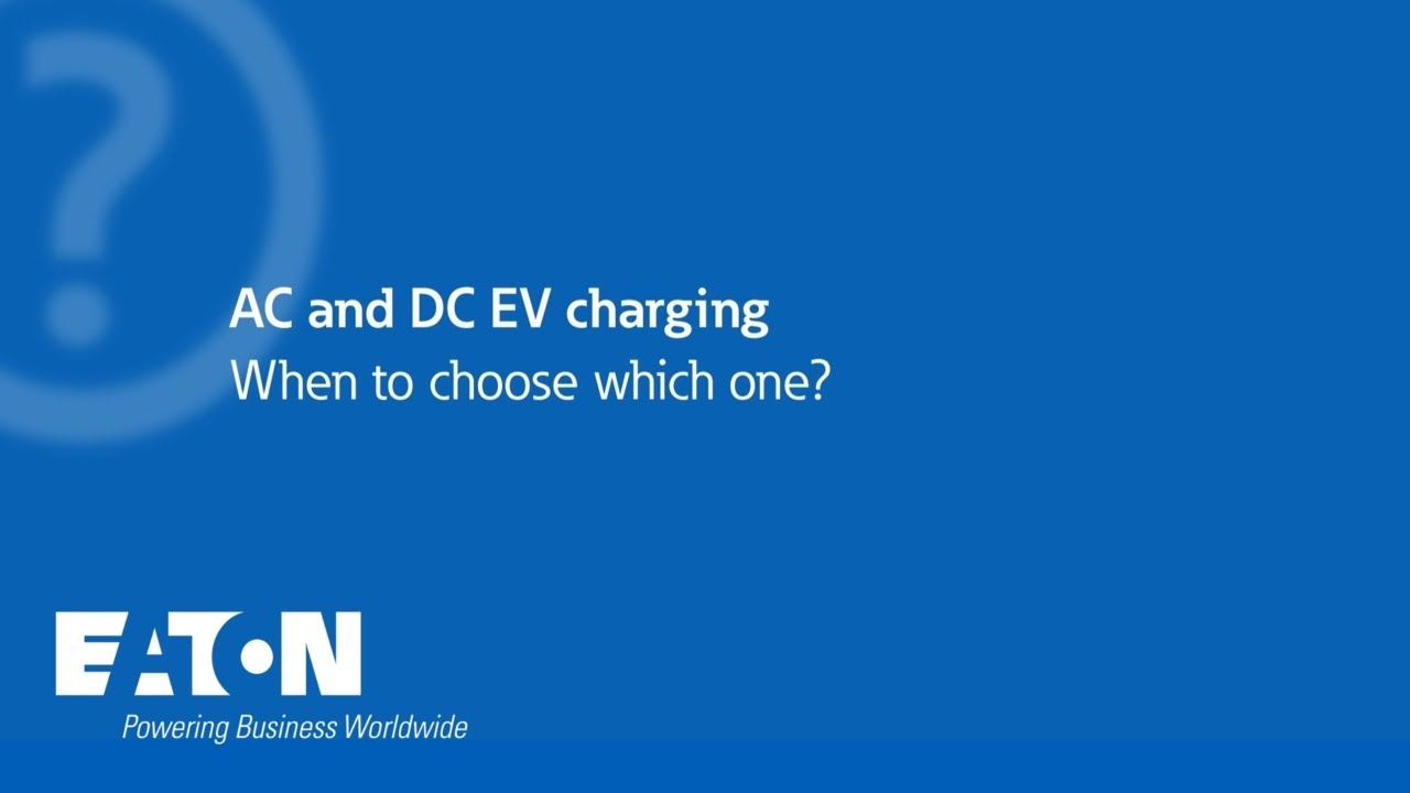 When to choose AC and DC EV chargers? Eaton experts answer frequently ...