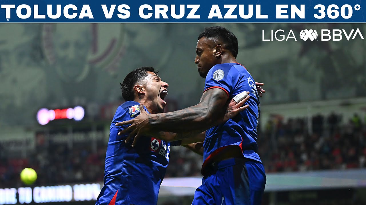 360° / Toluca vs Cruz Azul - Jornada 17 / cl24 - YouTube