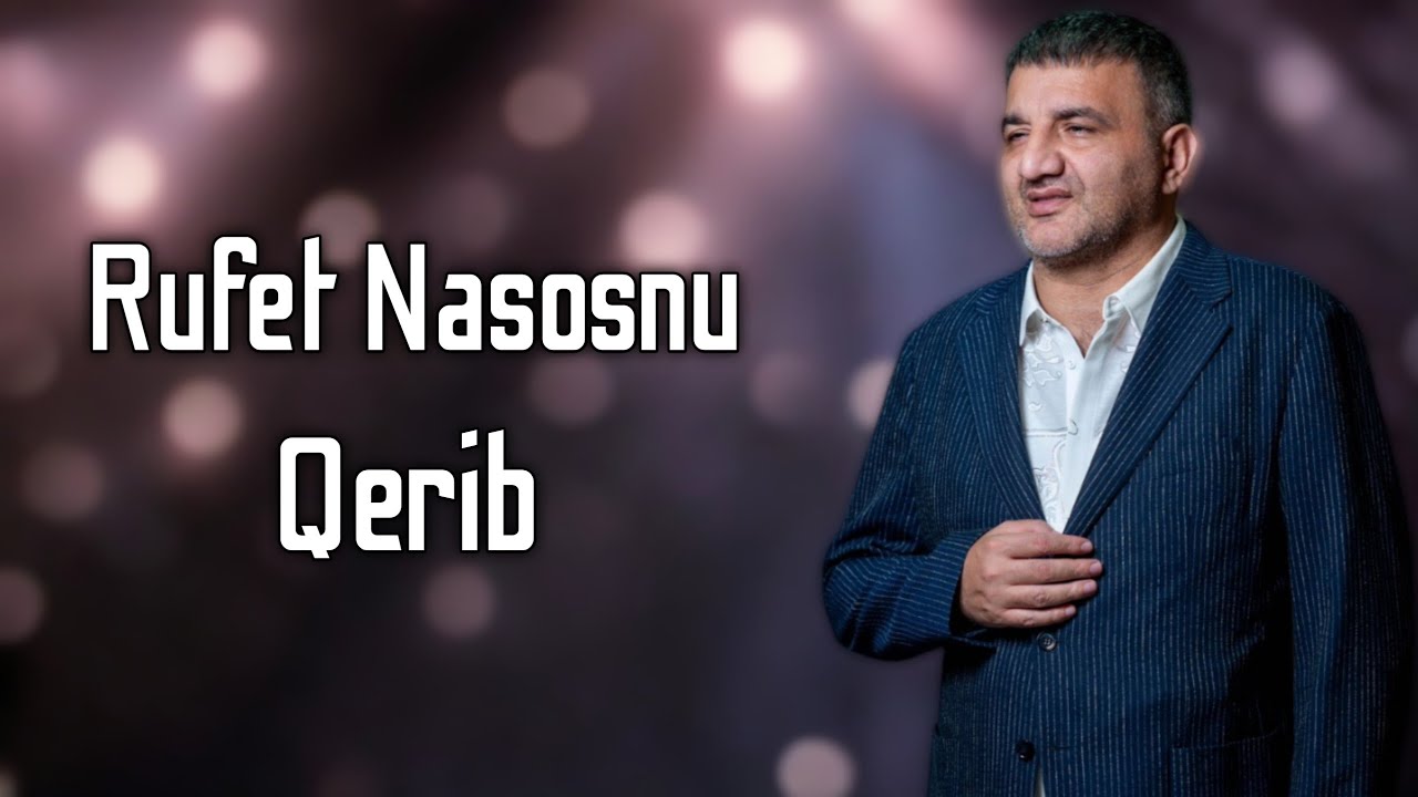 Rufet Nasosnu - Qərib 2024 (Yeni Rəsmi Music Klip) - YouTube