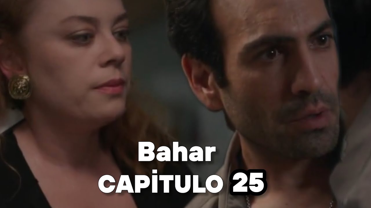 Bahar (Primavera) Capitulo 25 - Evren está en la casa de Bahar. - YouTube
